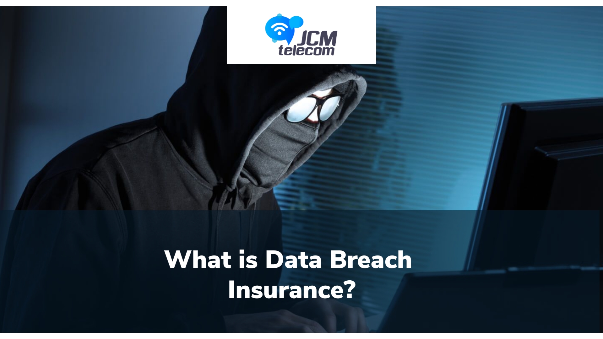 What is Data Breach Insurance? | JCM Telecom